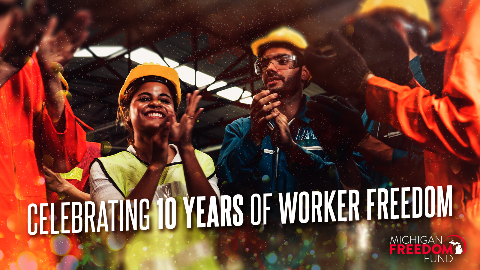 Celebrating 10 Years of Worker Freedom - Michigan Freedom Fund